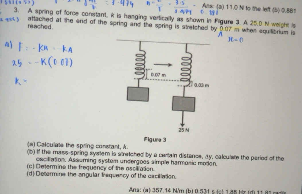 Selesai:Ans: (a) 11.0 N to the left (b) 0.881 3. A spring of force ...