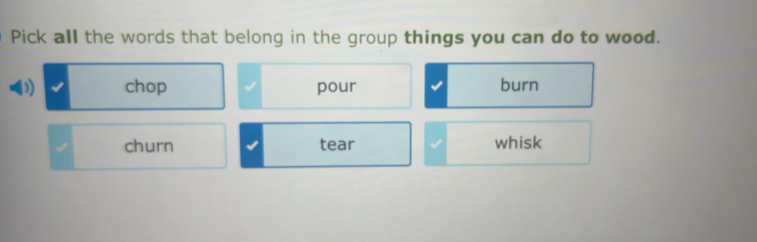 Solved: Pick all the words that belong in the group things you can do ...