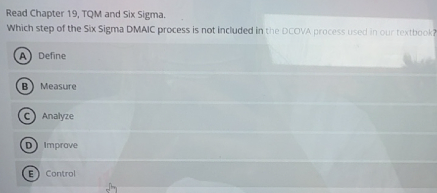Solved: Read Chapter 19, TQM and Six Sigma. Which step of the Six Sigma ...