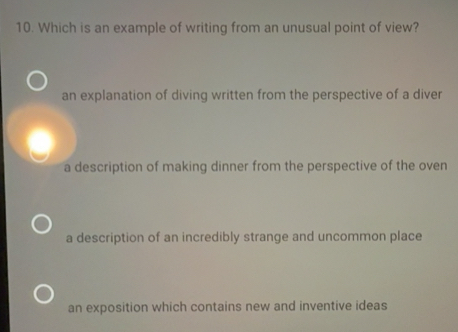 Solved: Which is an example of writing from an unusual point of view ...