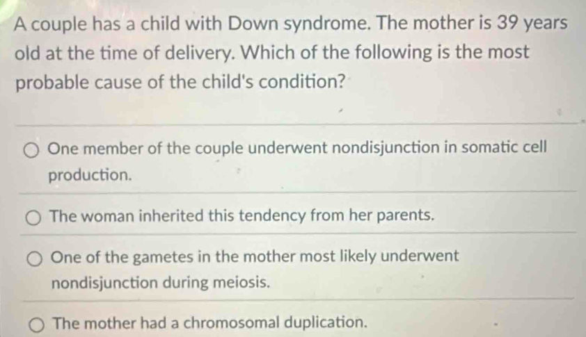 Solved: A couple has a child with Down syndrome. The mother is 39 years ...