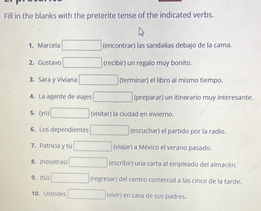 Fill in the blanks with the preterite tense of the indicated verbs. 1 ...