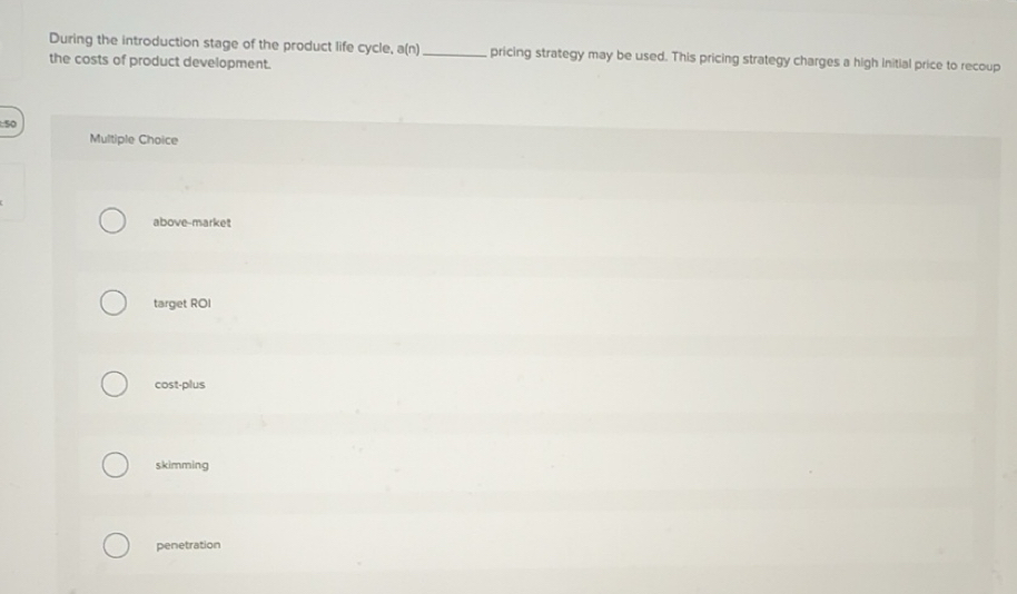 Solved: During the introduction stage of the product life cycle, a(n ...
