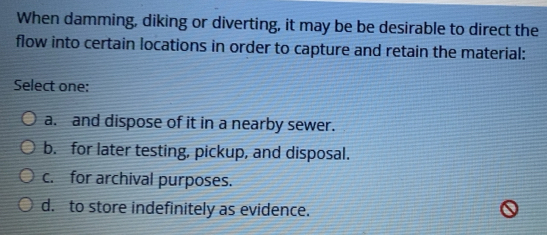 Solved: When damming, diking or diverting, it may be be desirable to ...