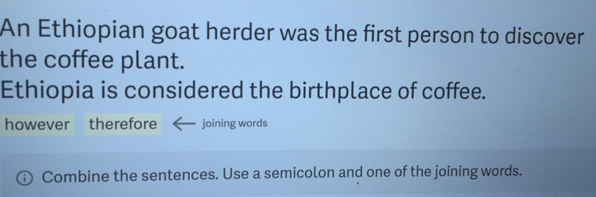 Gelöst:An Ethiopian goat herder was the first person to discover the ...