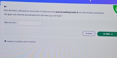Résolu :Des données utilisateurs associées à l'adresse mail princesseleila@ voila.fr ont été rendu