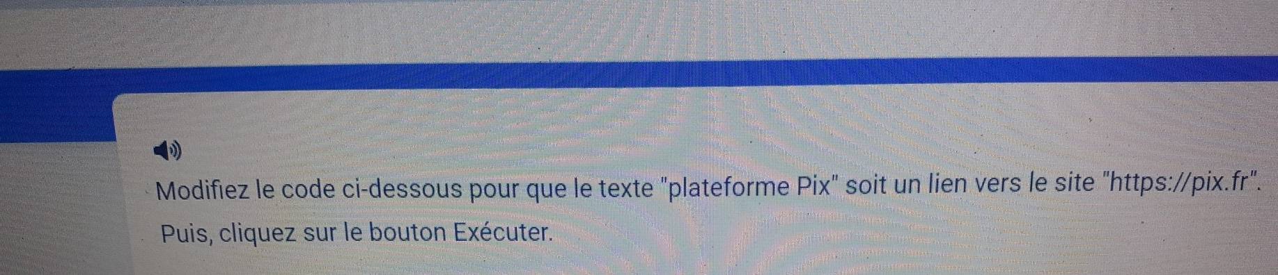 Résolu :Modifiez le code ci-dessous pour que le texte "plateforme Pix" soit un lien vers le site