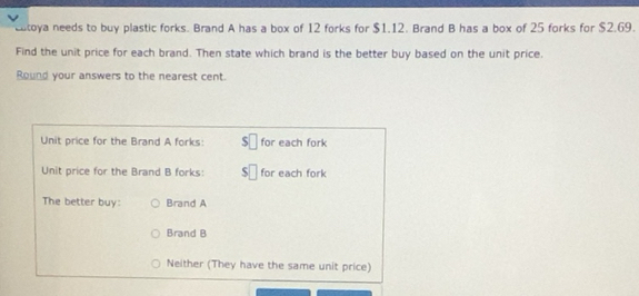 Solved: Eutoya needs to buy plastic forks. Brand A has a box of 12 ...