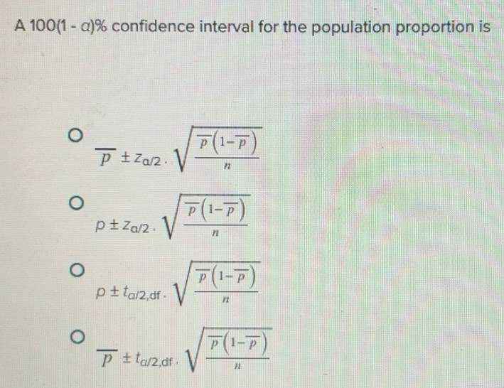 Solved: A 100(1 - α)% confidence interval for the population proportion ...