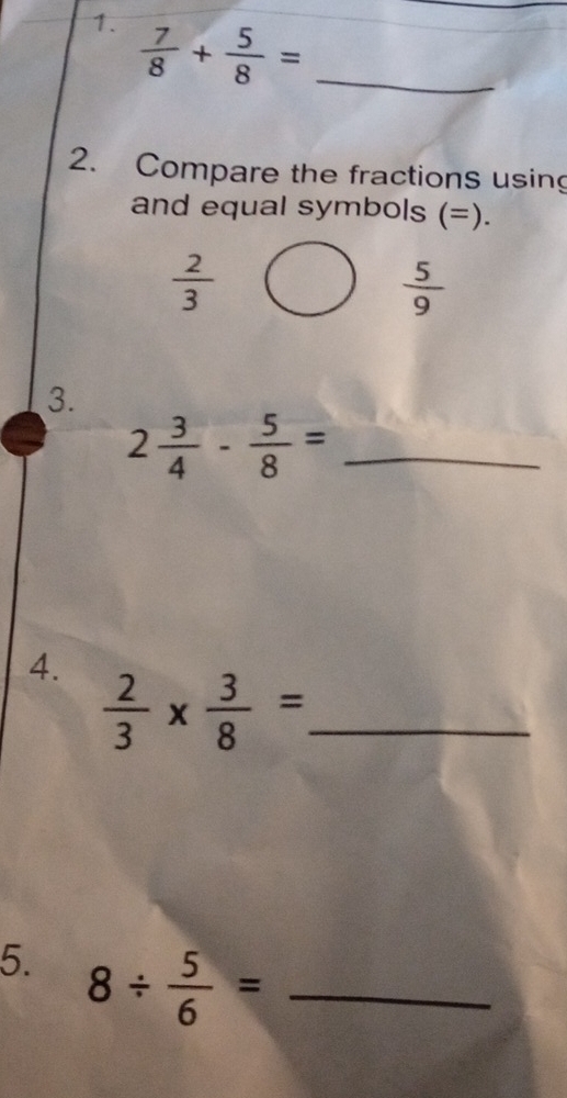 Solved: 7/8 + 5/8 = _ 2. Compare the fractions using and equal symbols ...