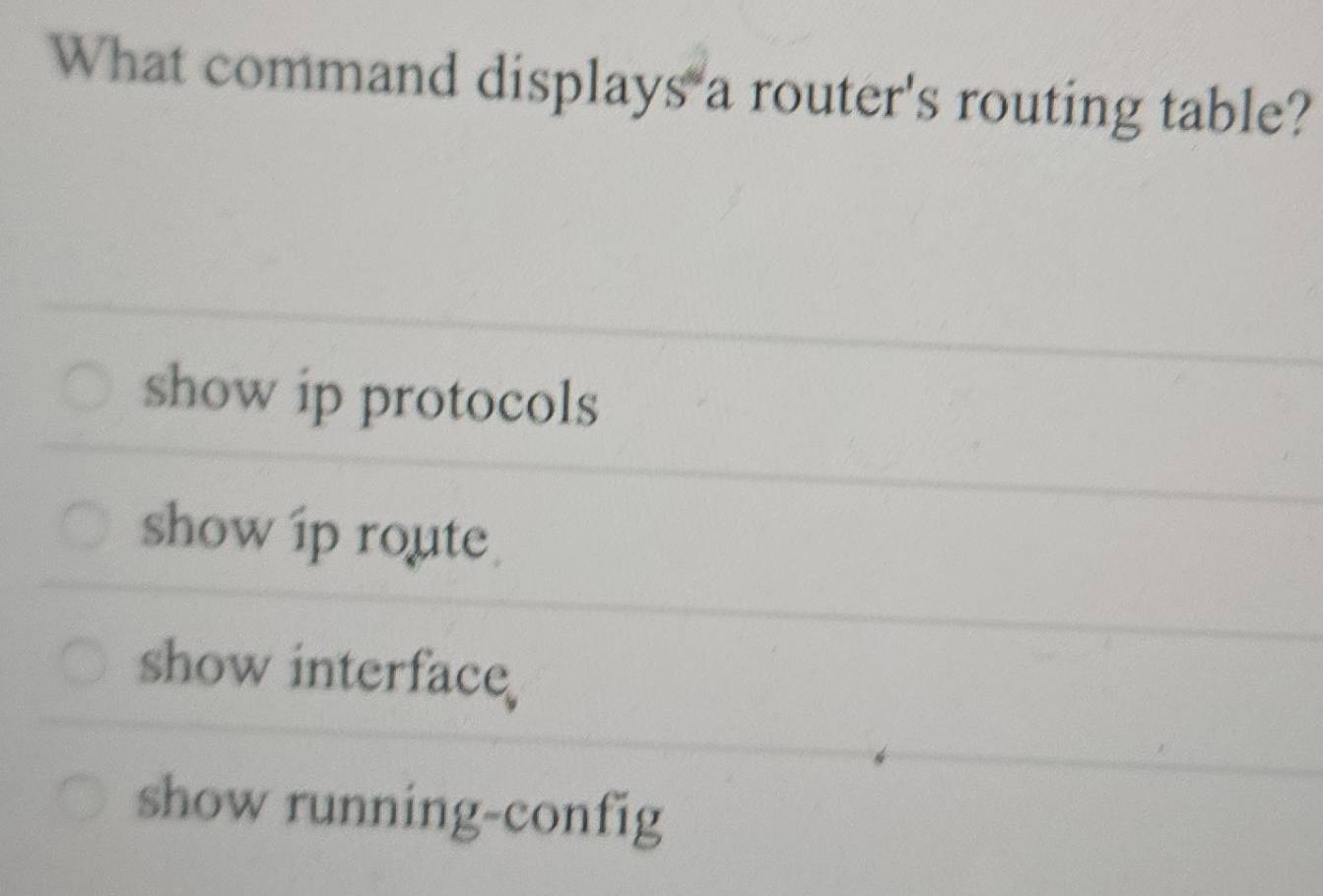 Solved: What command displays a router's routing table? show ip ...