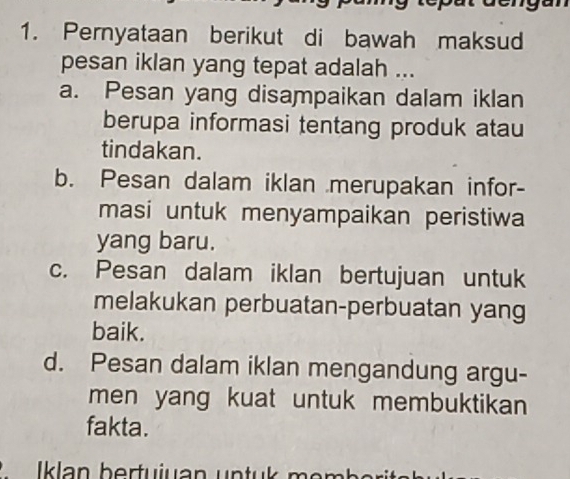 Telah dijawab:Pernyataan berikut di bawah maksud pesan iklan yang tepat ...