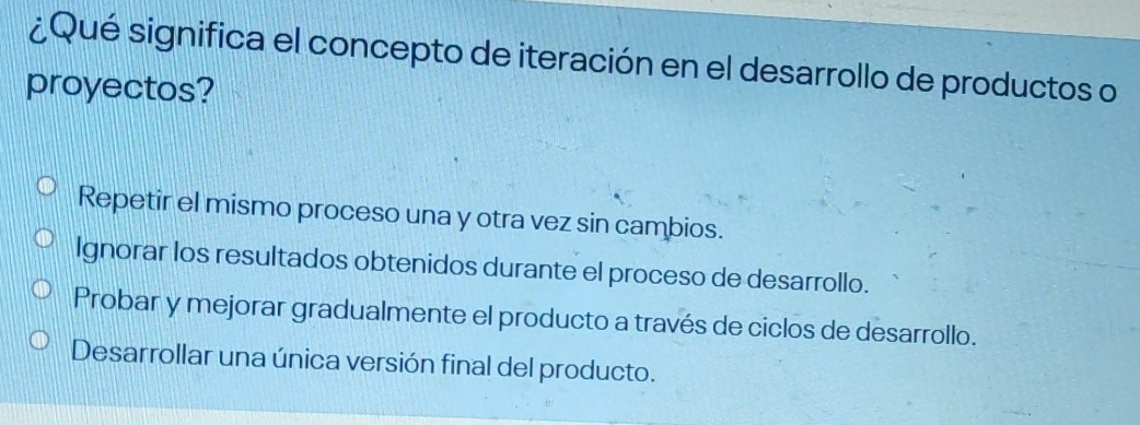 Resuelto:¿Qué significa el concepto de iteración en el desarrollo de ...