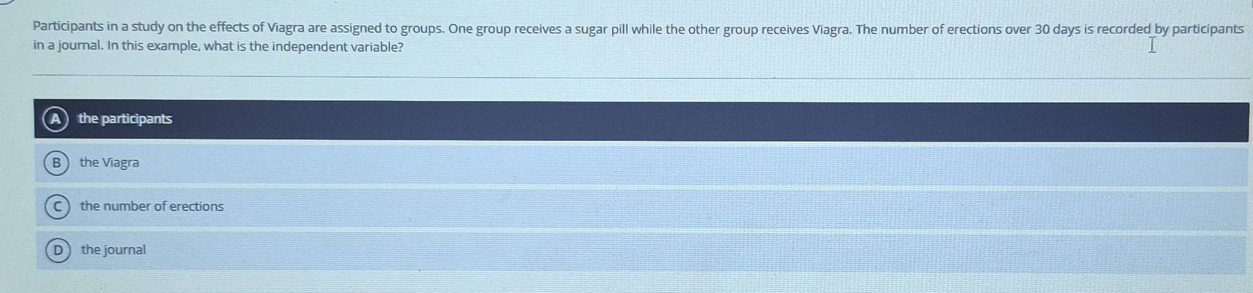 Solved: Participants in a study on the effects of Viagra are assigned ...