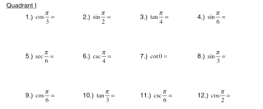 Resuelto:Quadrant I 1.) cos π /3 = 2.) sin π /2 = 3.) tan π /4 = 4 ...