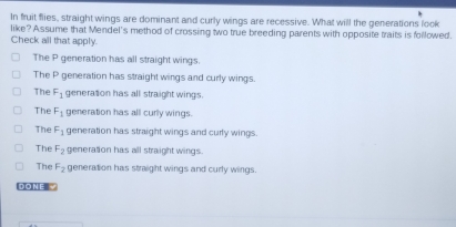 Solved: In fruit flies, straight wings are dominant and curly wings are ...