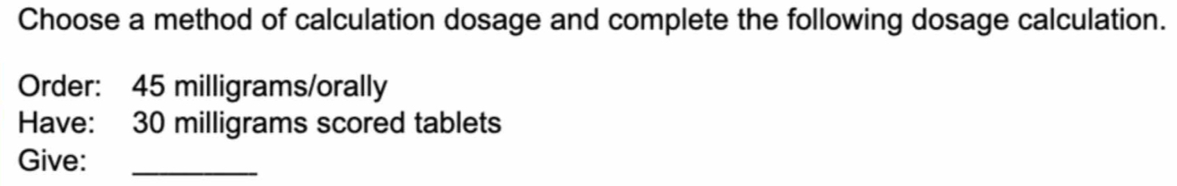 Solved: Choose a method of calculation dosage and complete the ...