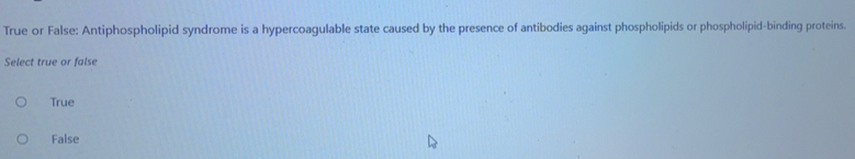 Solved: True or False: Antiphospholipid syndrome is a hypercoagulable ...