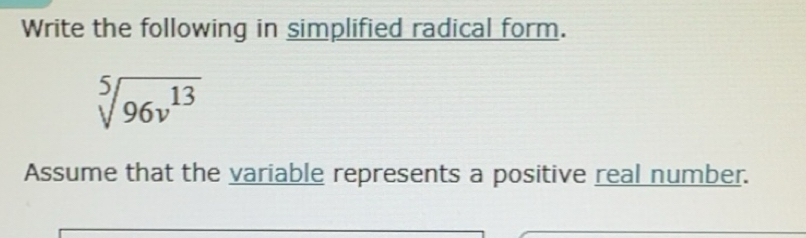 Solved: Write the following in simplified radical form. sqrt[5](96v^(13 ...