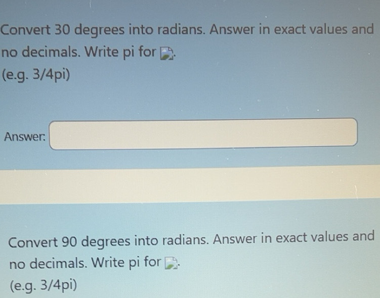 Solved: Convert 30 degrees into radians. Answer in exact values and no ...