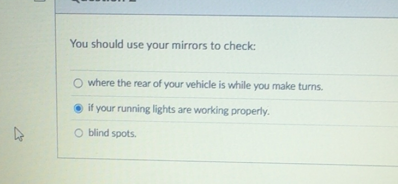 Solved: You should use your mirrors to check: where the rear of your ...