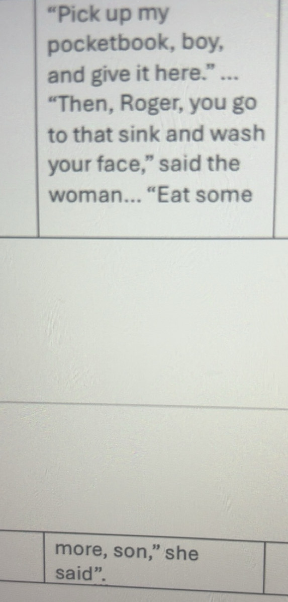 Solved: “Pick up my pocketbook, boy, and give it here.” ... “Then ...