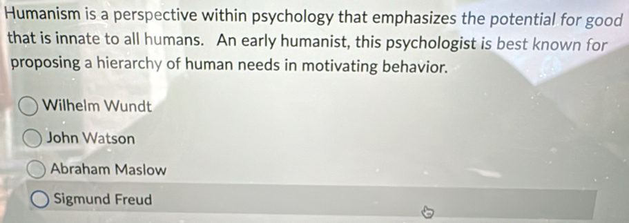 Solved: Humanism is a perspective within psychology that emphasizes the ...