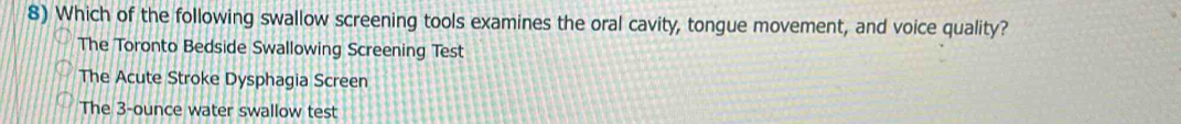 Solved: Which of the following swallow screening tools examines the ...
