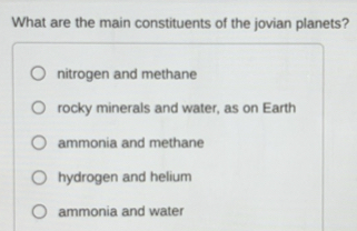 Solved: What are the main constituents of the jovian planets? nitrogen ...