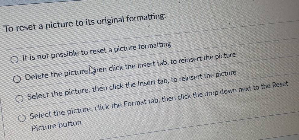 Solved: To reset a picture to its original formatting: It is not ...