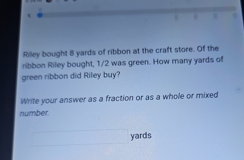 Solved: Riley bought 8 yards of ribbon at the craft store. Of the ...