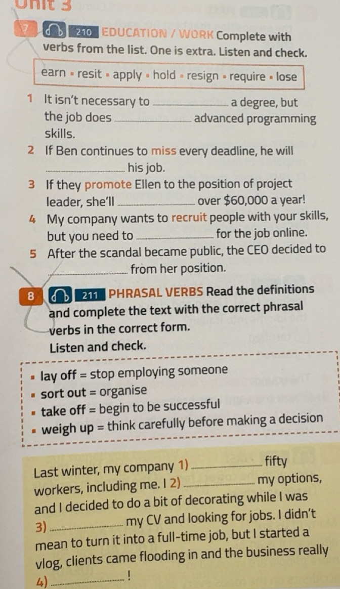 Risolto:a 20 EDUCATION / WORK Complete with verbs from the list. One is ...