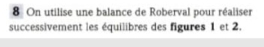 Solved: On utilise une balance de Roberval pour réaliser successivement ...