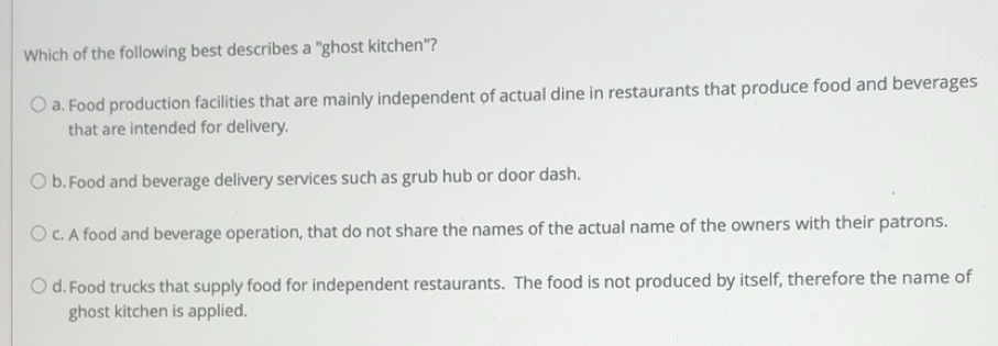 Solved: Which of the following best describes a "ghost kitchen"? a ...