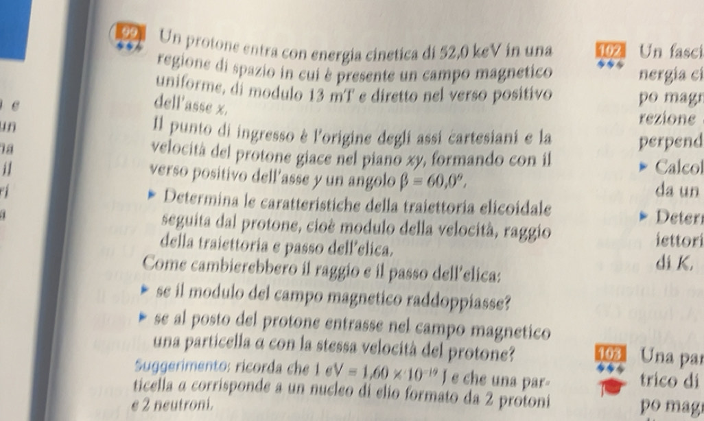 Risolto:Un protone entra con energía cinetica di 52,0 keV in una 102 Un ...