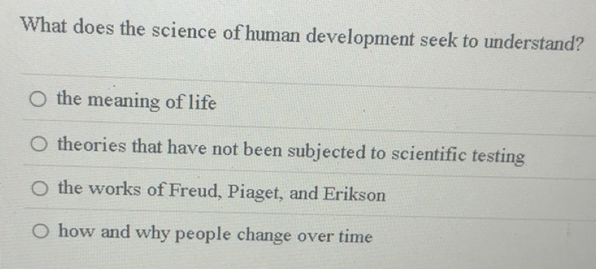 Solved: What does the science of human development seek to understand ...