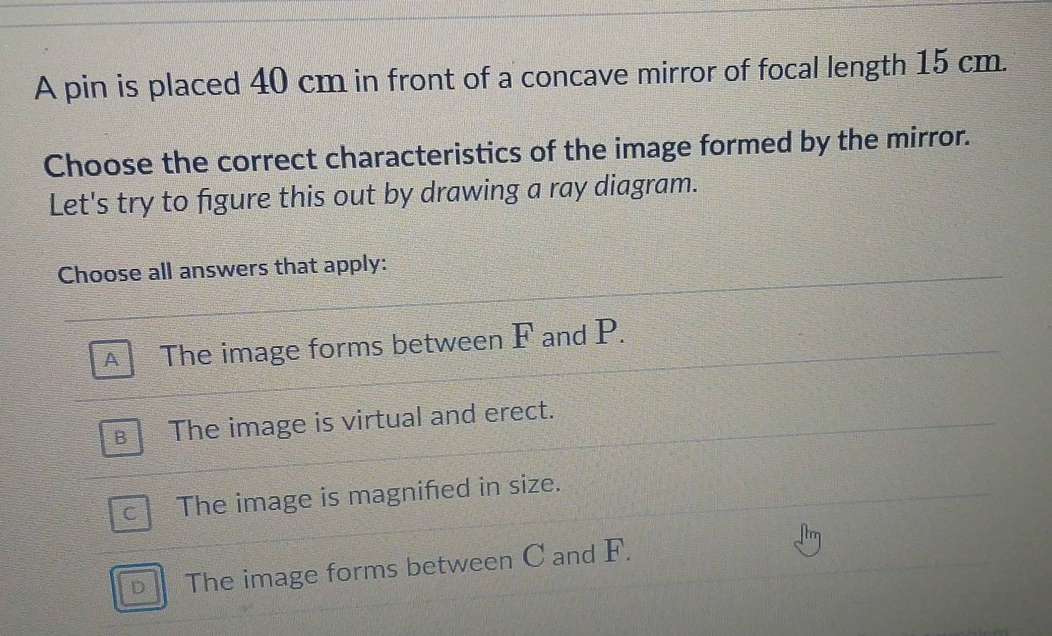 Solved: A pin is placed 40 cm in front of a concave mirror of focal ...