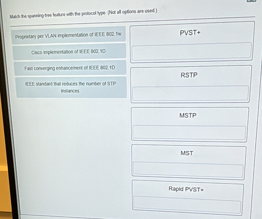 Solved: Match the spanning-tree feature with the protocol type. (Not all options are used ...