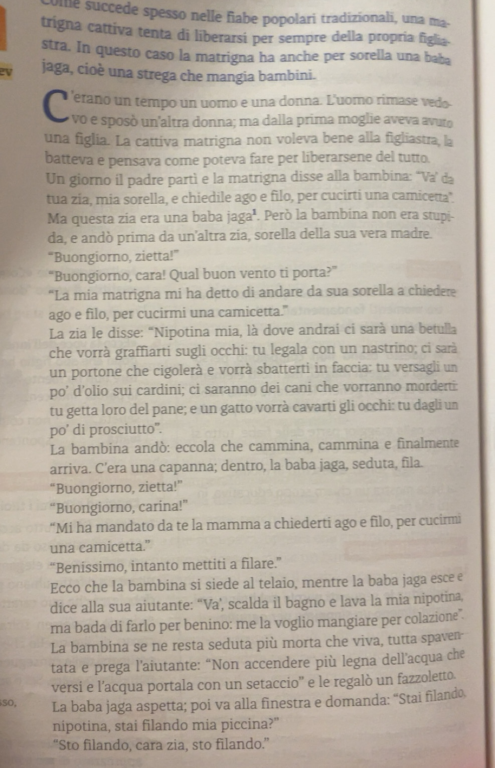 Risolto:oie succede spesso nelle fiabe popolari tradizionali, una ma ...