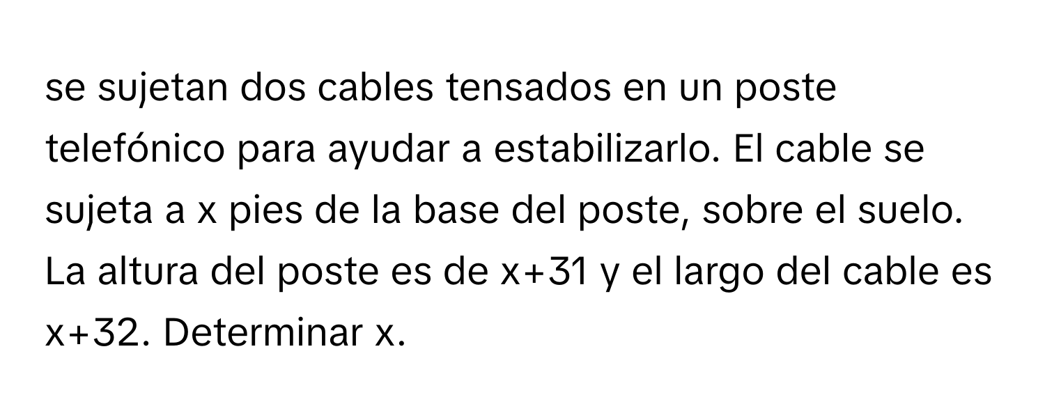 Solved: se sujetan dos cables tensados en un poste telefónico para ...