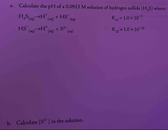 Solved: Calculate the pH of a 0.0913 M solution of hydrogen sulfide (H ...