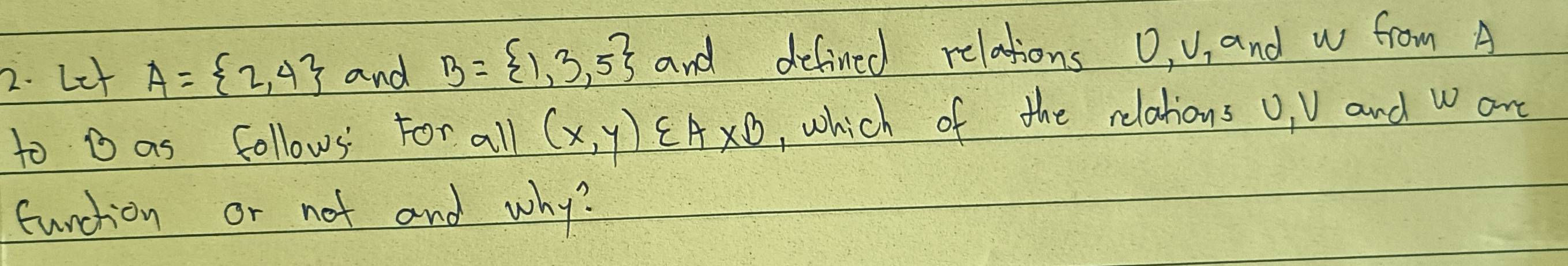 Solved: Let A= 2,4 and B= 1,3,5 and defined relations O, U, and w from A to D as follows: For ...
