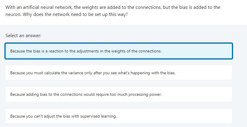 Solved: With an artificial neural network, the weights are added to the connections, but the ...