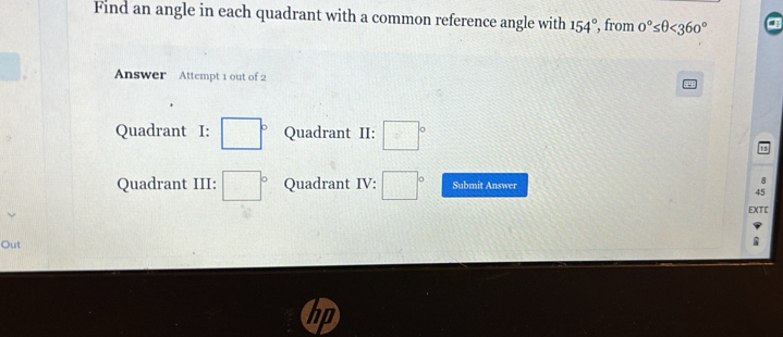 Solved: Find an angle in each quadrant with a common reference angle ...