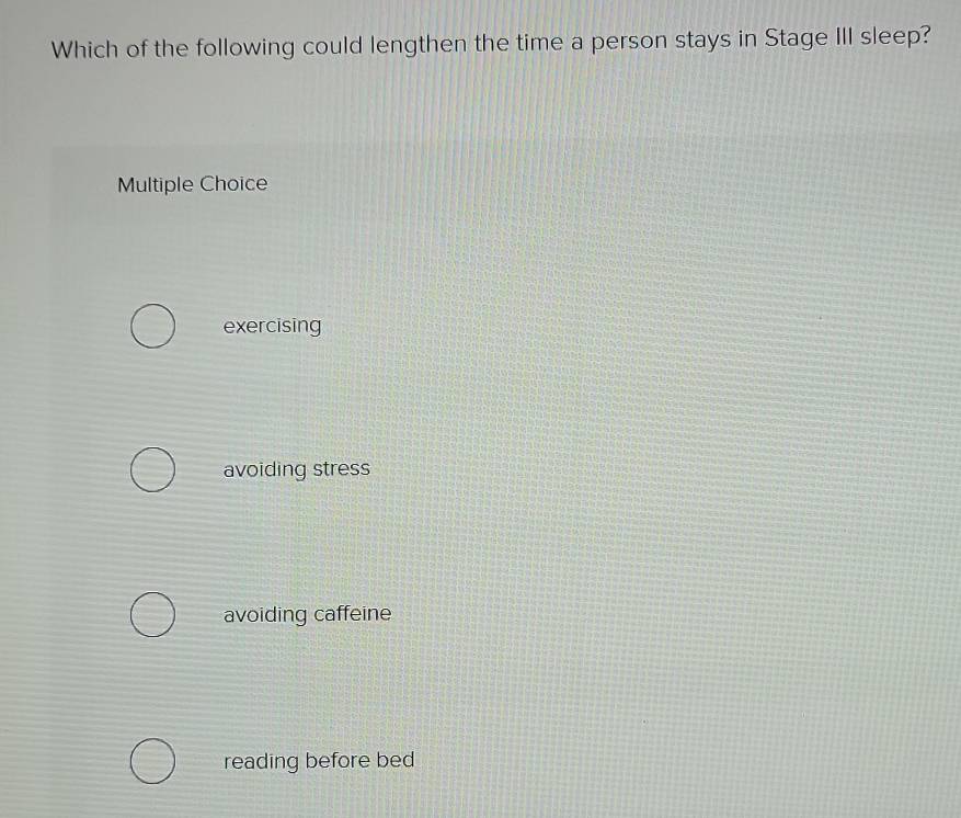 Solved: Which of the following could lengthen the time a person stays ...