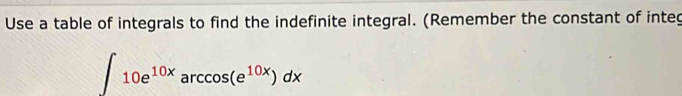 Solved: Use a table of integrals to find the indefinite integral ...