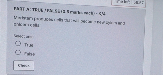 Solved: ime left 1:56:57 PART A: TRUE / FALSE (0.5 marks each) - K/4 ...