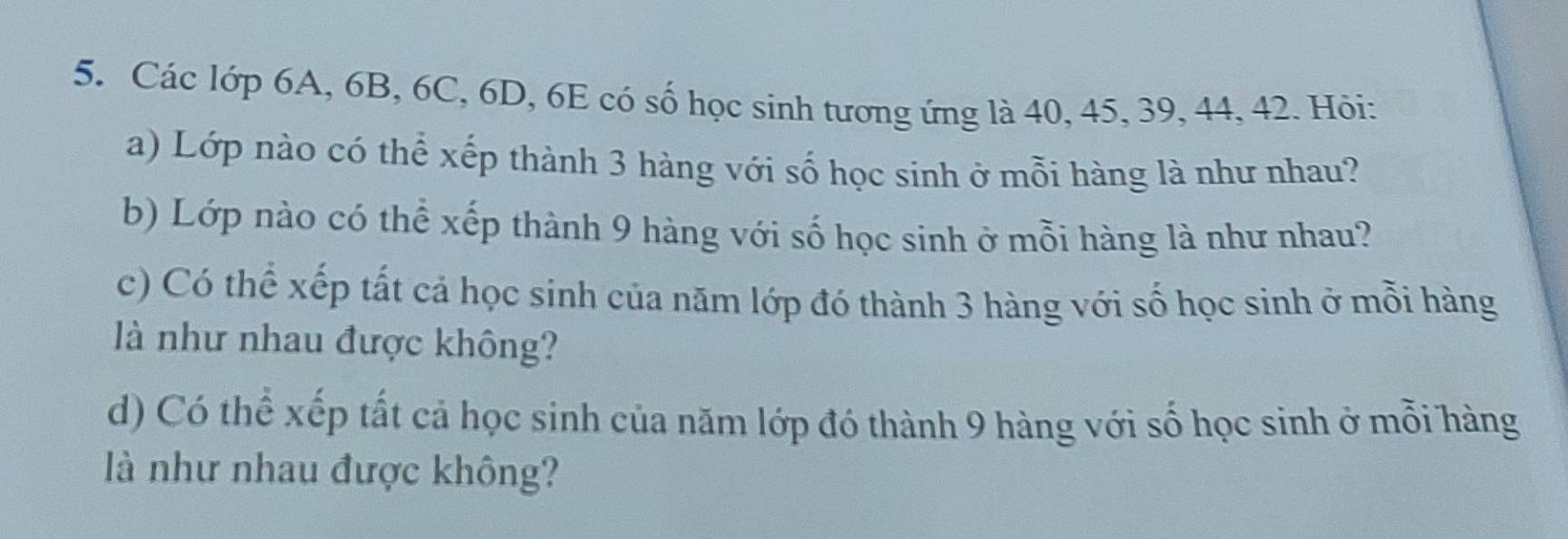 Giải quyết:Các lớp 6A, 6B, 6C, 6D, 6E có số học sinh tương ứng là 40 ...