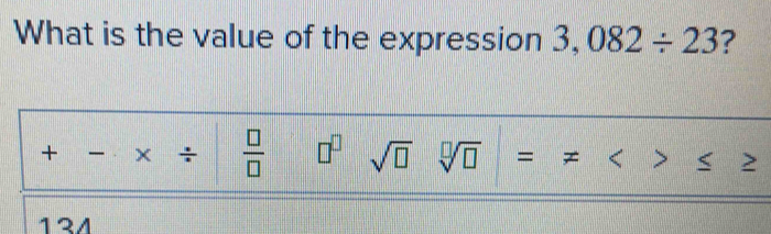 Solved: What is the value of the expression 3,082/ 23 ? 134 [Math]