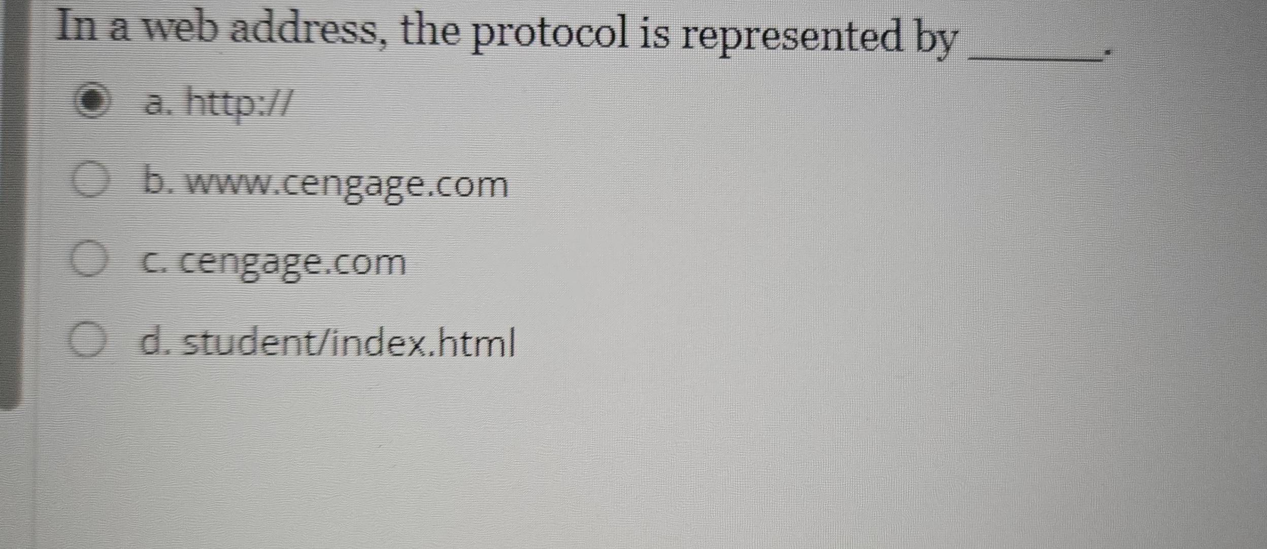 Solved: In a web address, the protocol is represented by_ a. http:// b. www.cengage.com c ...